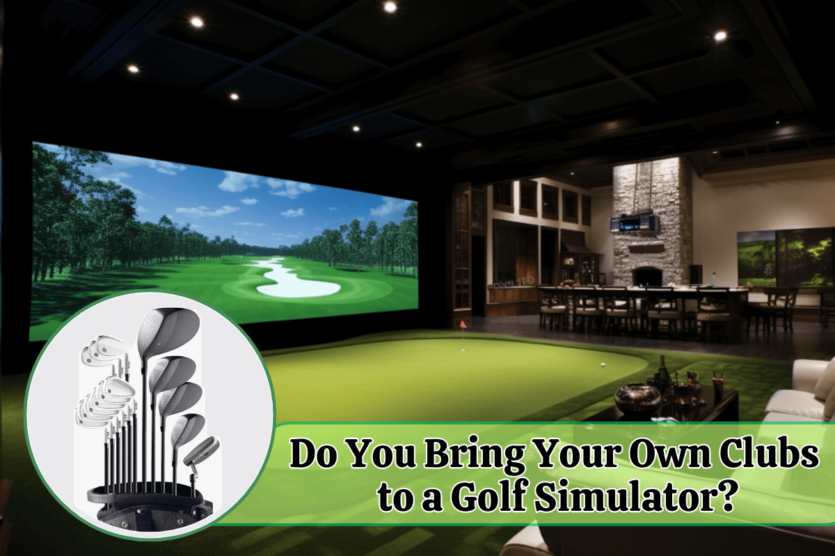Do You Bring Your Own Clubs To A Golf Simulator? [Explained!]