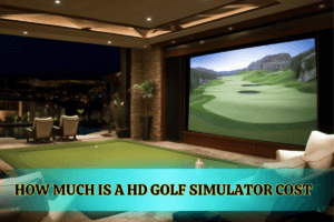 How Much Is A HD Golf Simulator: Cost Explained [Answered!]