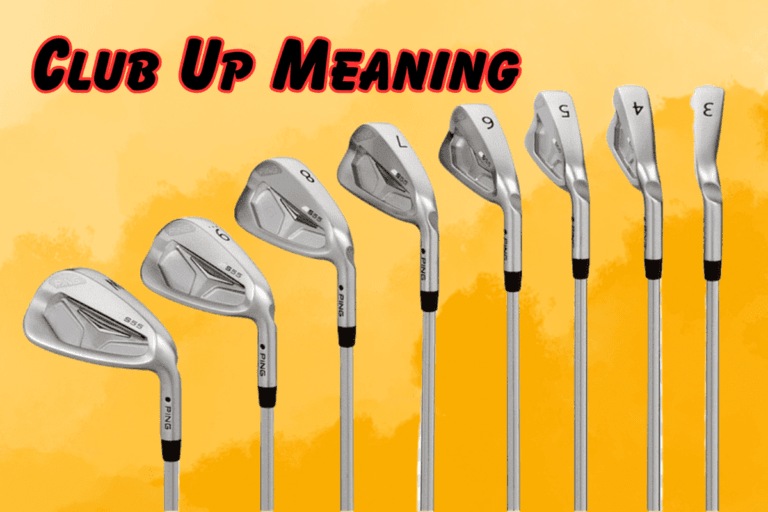 What Does Club Up Mean In Golf? Club Up Meaning Explained!